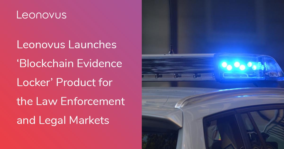 Leonovus Launches ‘Blockchain Evidence Locker’ Product for the Law ...