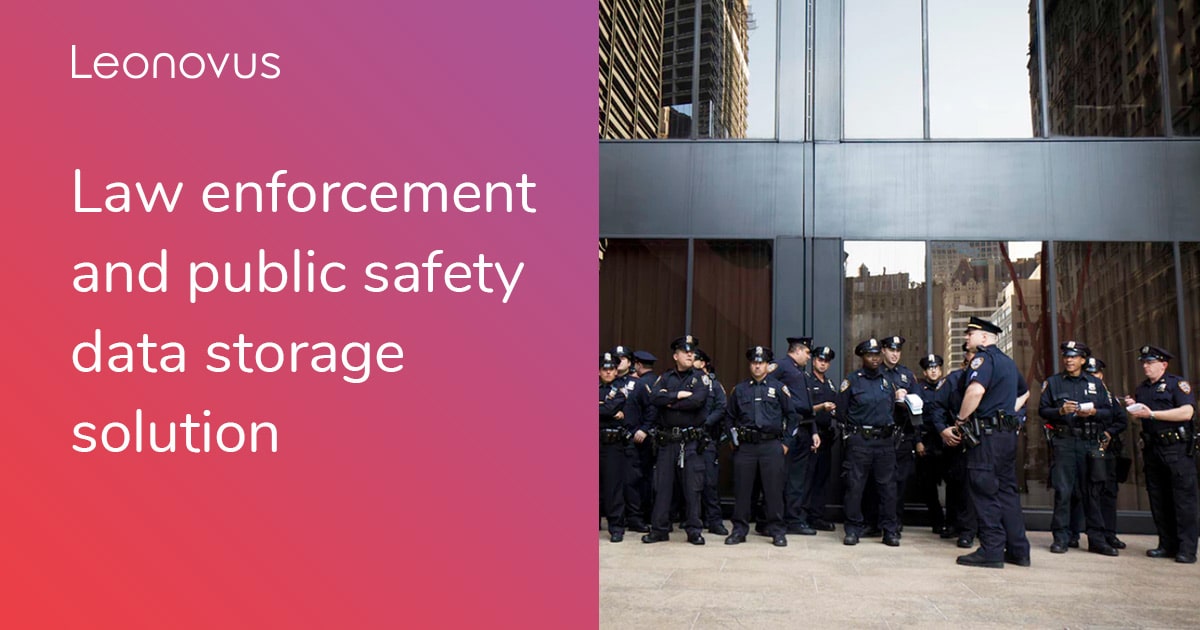 Law enforcement and public safety data storage solution - Leonovus